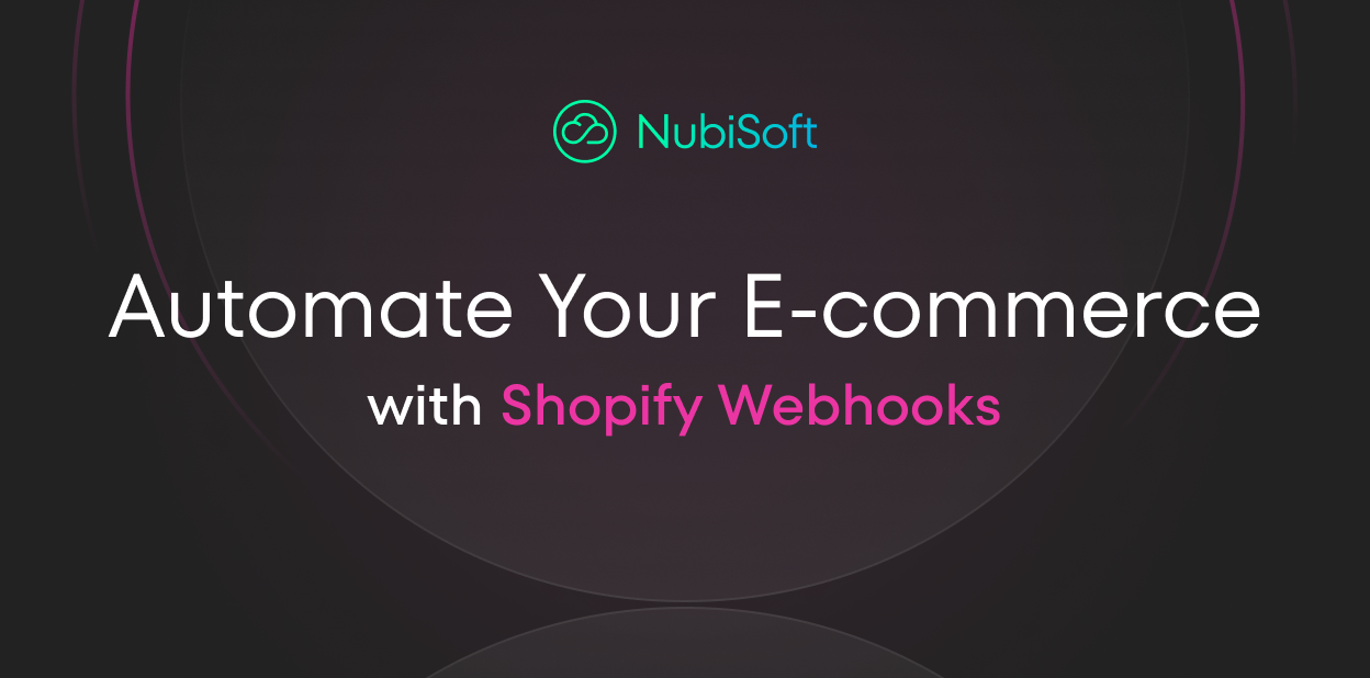 Automate Your E Commerce With Shopify Webhooks Nubisoft Blog