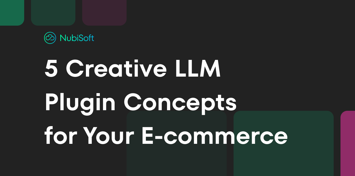 5 Creative LLM Plugin Concepts for Your E-commerce | NubiSoft Blog