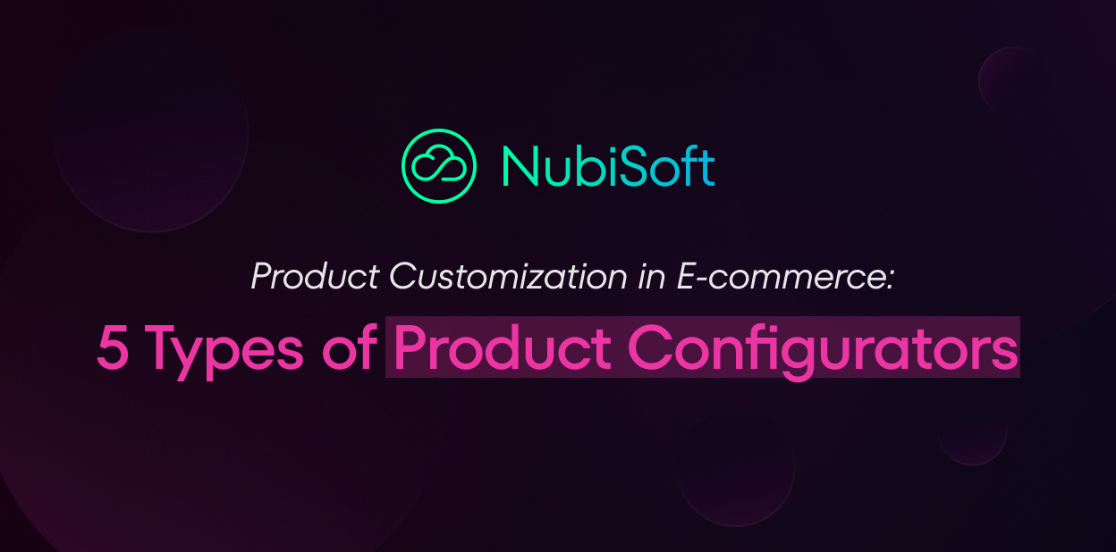 5 Types of Product Configurators with Examples | NubiSoft Blog