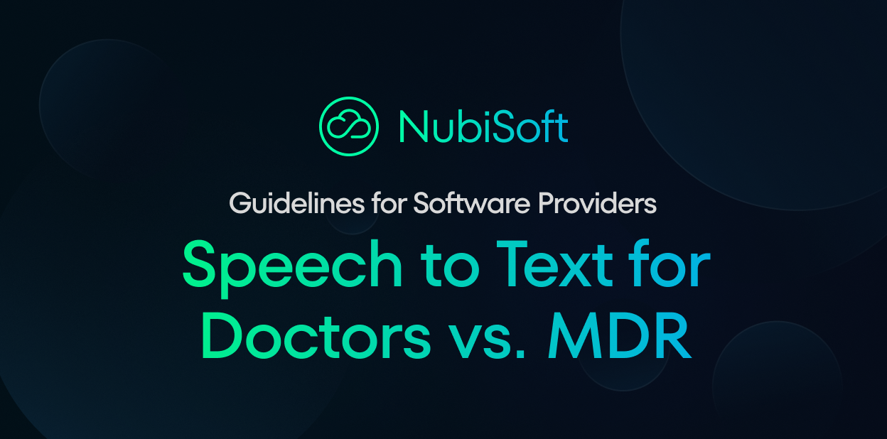 Speech to Text vs. MDR: Guidelines for Software Providers | NubiSoft Blog